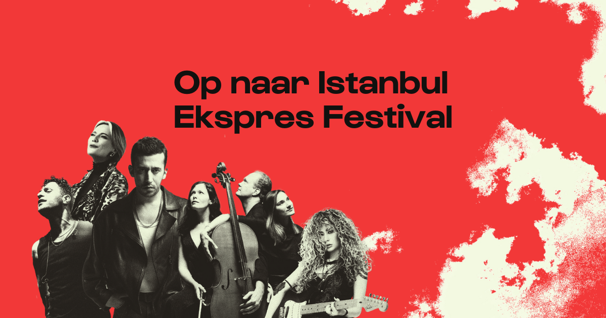 Op naar het Istanbul Ekspres Festival Line-up 2023 - Ha Concerts